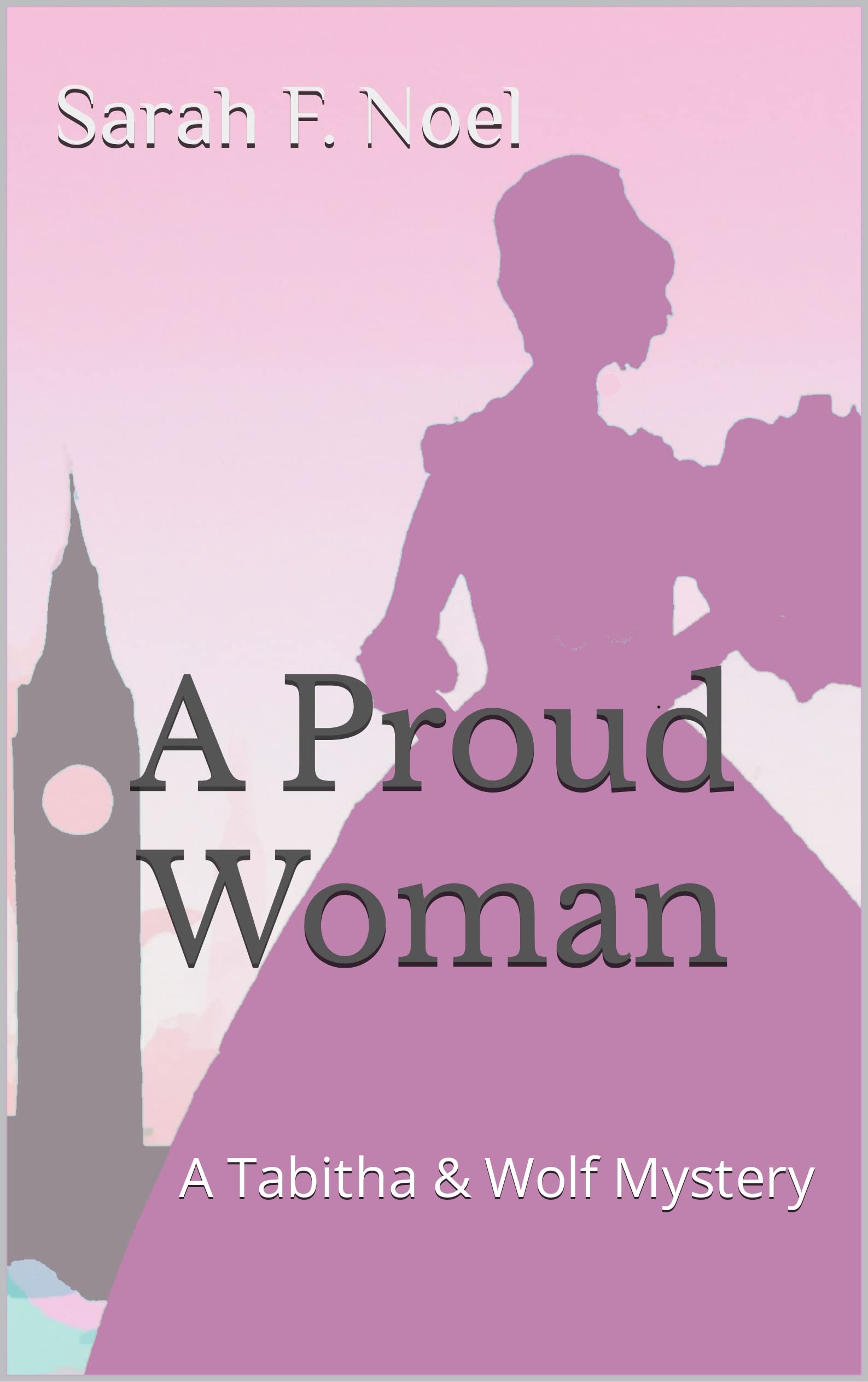 A Proud Woman (Tabitha & Wolf Historical Mystery #1) by Sarah F. Noel ...