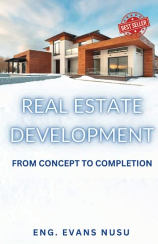 REAL ESTATE DEVELPOPMENT: FROM CONCEPT TO COMPLETION by Evans Nusu ...