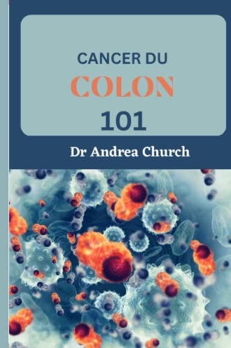 CANCER DU COLON 101: Le guide parfait pour comprendre les causes, les ...