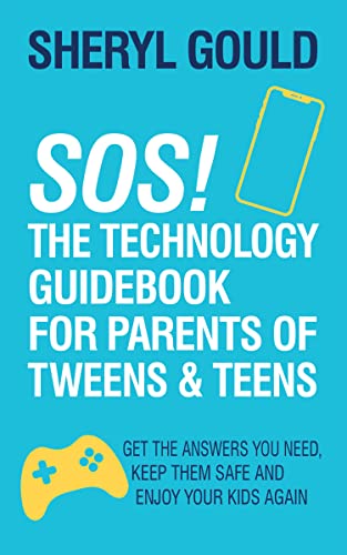 SOS! The Technology Guidebook for Parents of Tweens & Teens: Get the ...