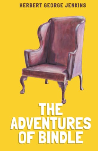 The Adventures of Bindle: 1919 Classic Humorous Cockney Novel by ...