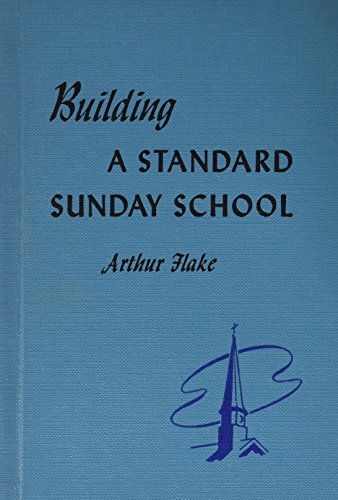 Building a Standard Sunday School by Arthur Flake | Goodreads