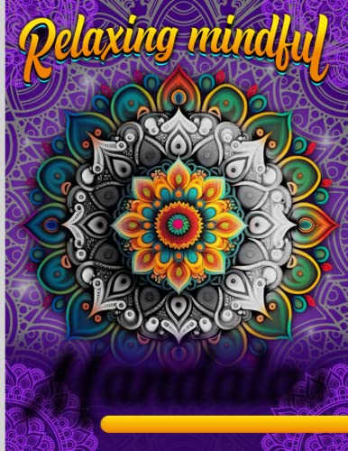 Relaxing Mindful Mandalas Coloring Book For Adults: Coloring Book ...