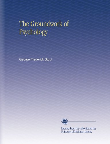 The Groundwork of Psychology by George Frederick Stout | Goodreads