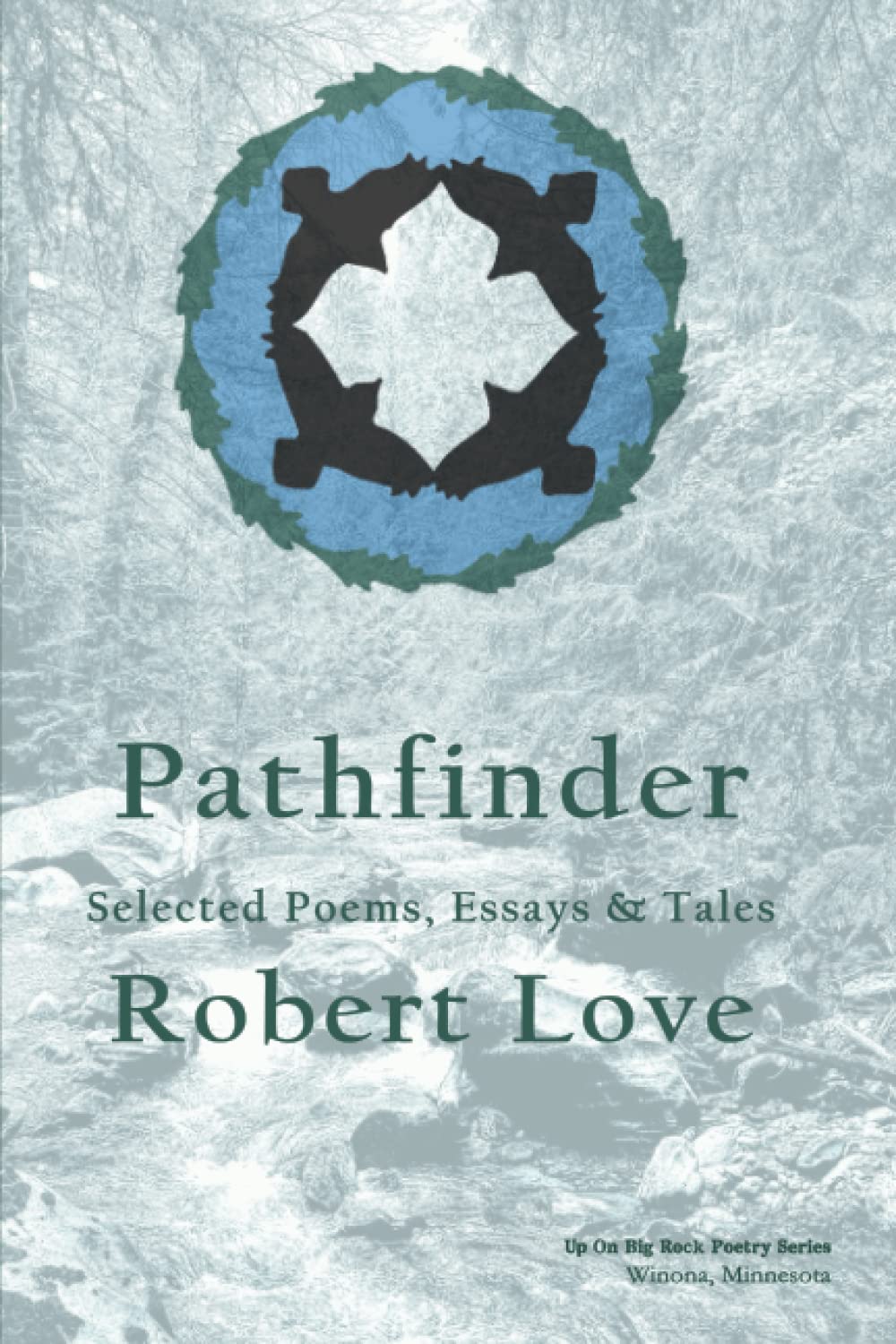 Pathfinder: Selected Poems, Essays & Tales by Robert Love | Goodreads