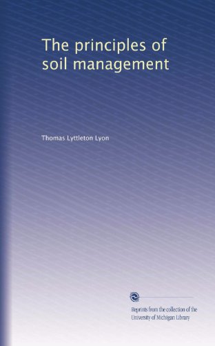 The principles of soil management by Thomas Lyttleton Lyon | Goodreads