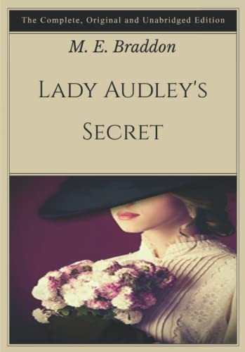 Lady Audley's Secret: The Complete, Original and Unabridged Edition by ...