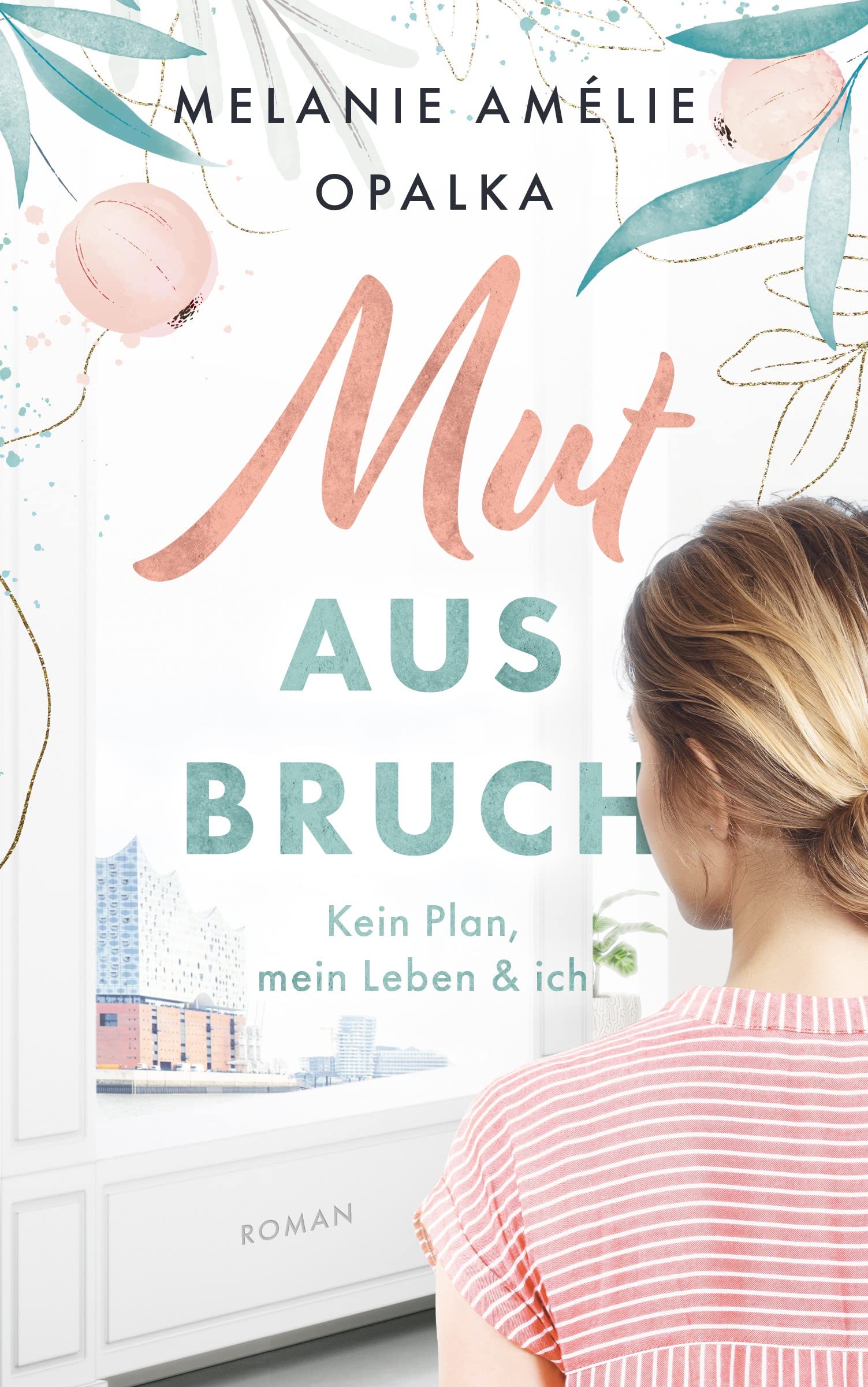 Mutausbruch: Kein Plan, mein Leben und ich by Melanie Amélie Opalka | Goodreads