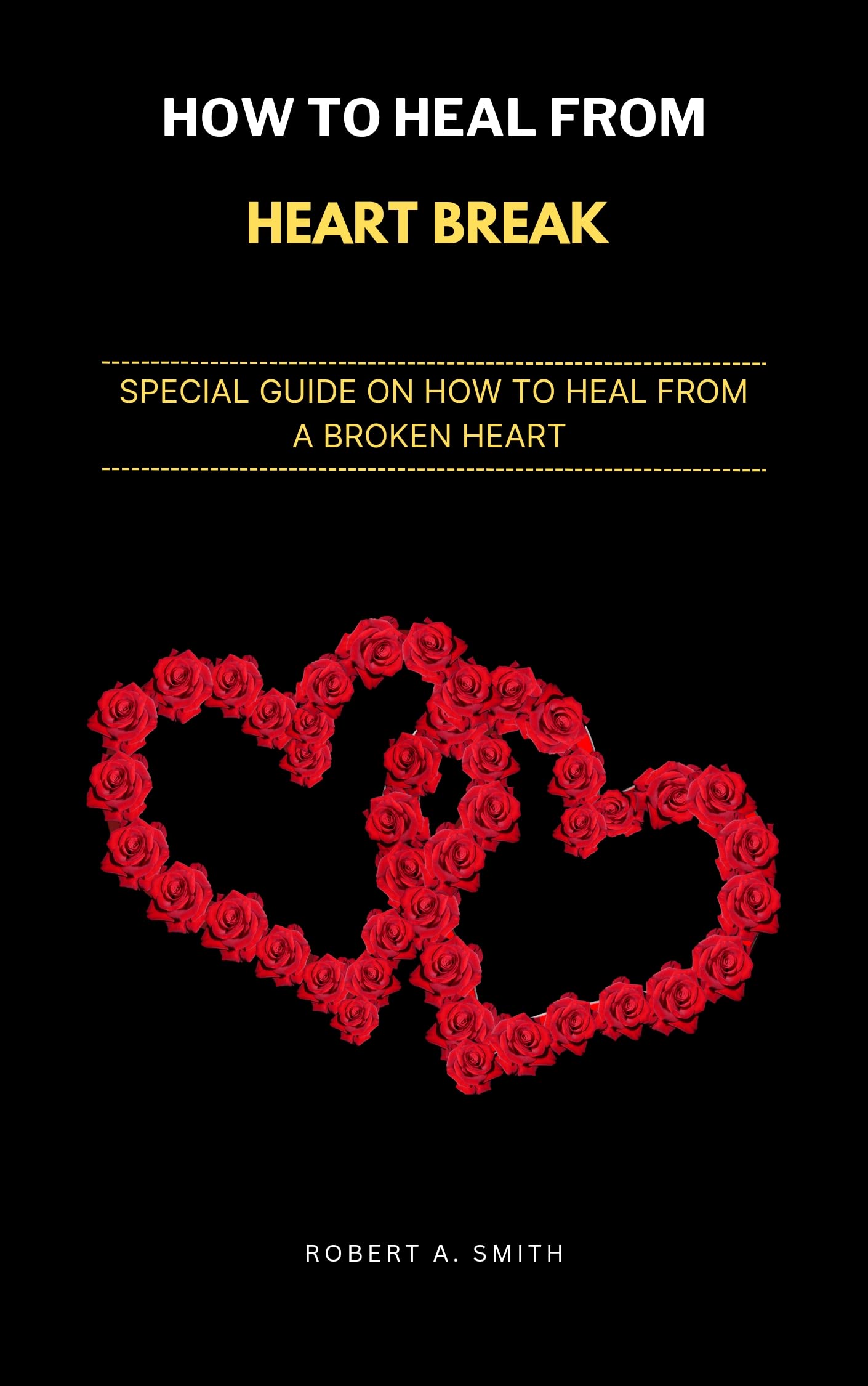 How to heal from heartbreak : Special guide on how to heal from a ...