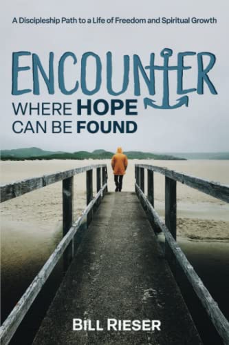 Encounter: Where Hope Can Be Found by Bill Rieser | Goodreads