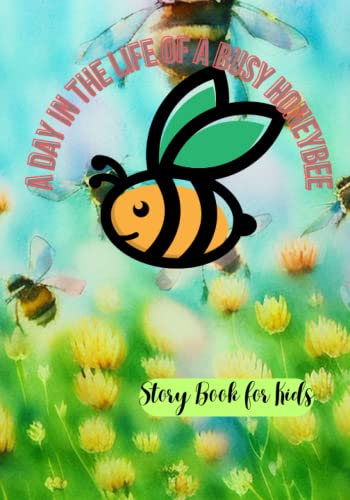 A Day in the Life of a Busy Honeybee: Story Book for Kids Ages 4-8 (73 ...