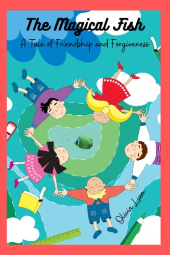 The Magical Fish: A Tale of Friendship and Forgiveness by Olivia Liam ...