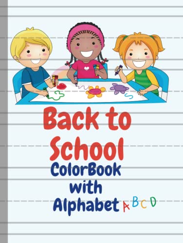 BACK TO SCHOOL COLORBOOK WITH ALPHABET: Workbook for children ages 2 to ...