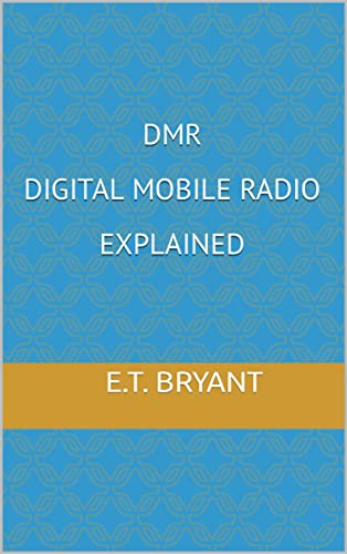 DMR Digital Mobile Radio Explained by E.T. Bryant | Goodreads