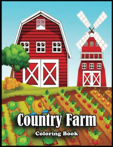 Country Farm Coloring Book: Unleash Your Inner Child and Have Fun ...