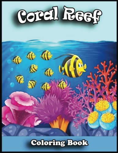 Coral Reef Coloring Book: Immerse Yourself in a World of Colors and ...