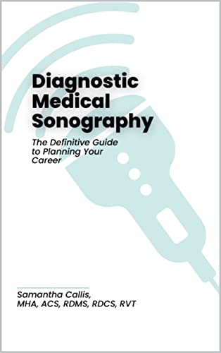 Diagnostic Medical Sonography: The Definitive Guide to Planning Your ...