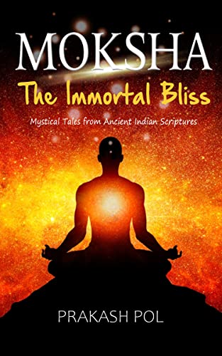 MOKSHA - The Immortal Bliss: Mystical Tales from Ancient Indian ...