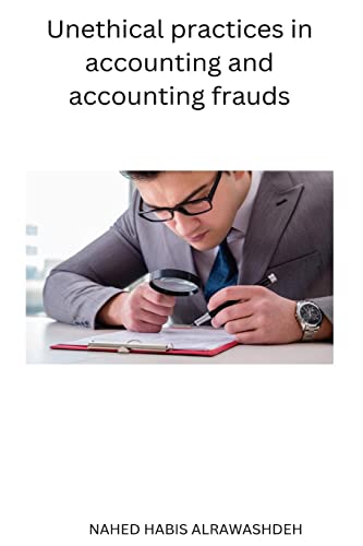 Unethical practices in accounting and accounting frauds by Alrawashdeh ...