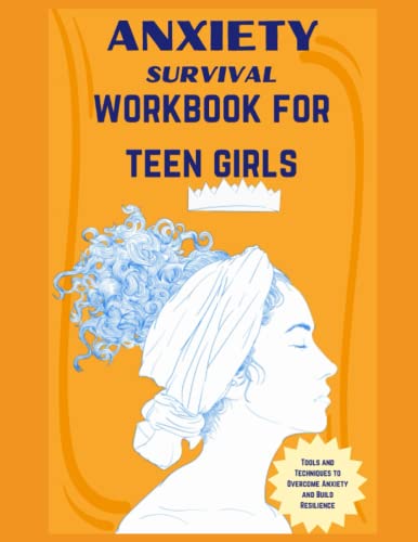 Anxiety Survival Workbook for Teen Girls: Tools and Techniques to ...