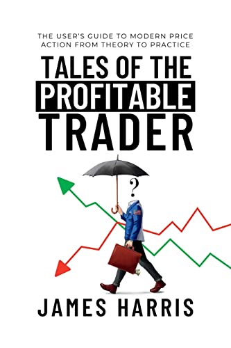 Tales of the Profitable Trader: The User's Guide To Modern Price Action ...
