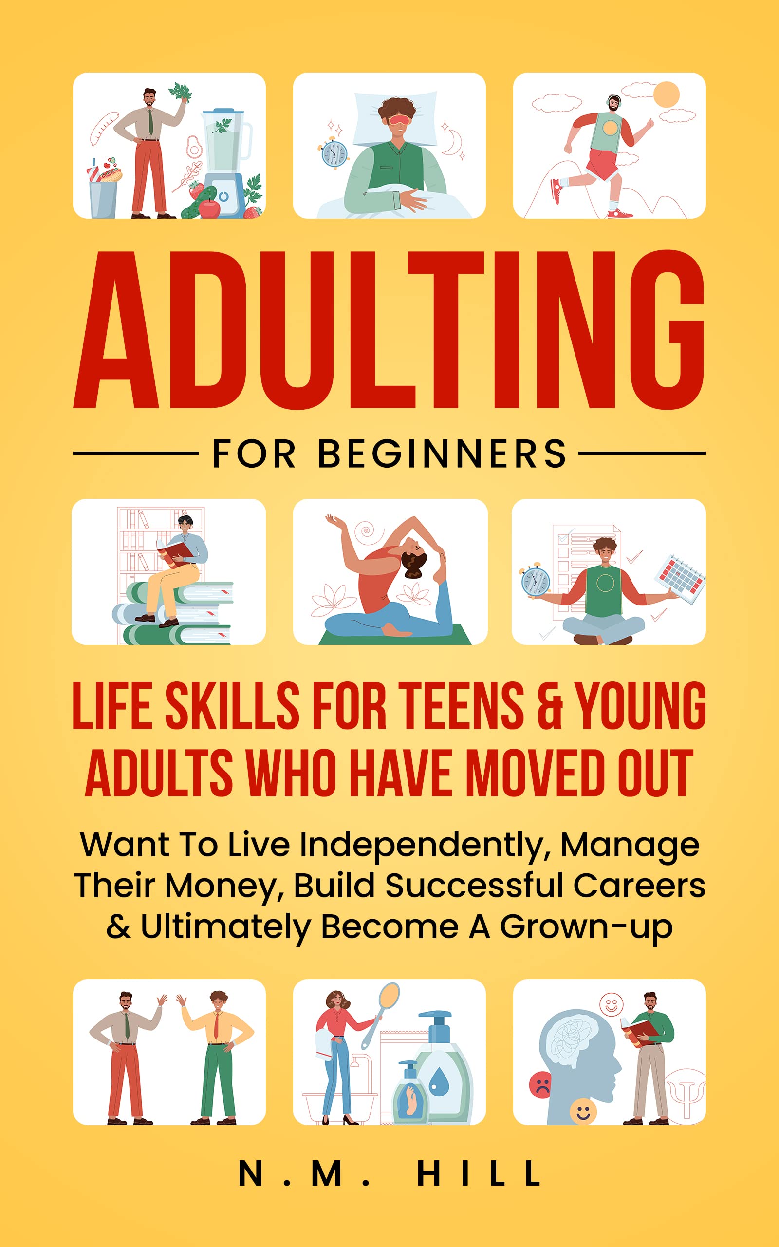 Adulting For Beginners: Life Skills For Teens & Young Adults Who Have Moved Out, Want To Live ...