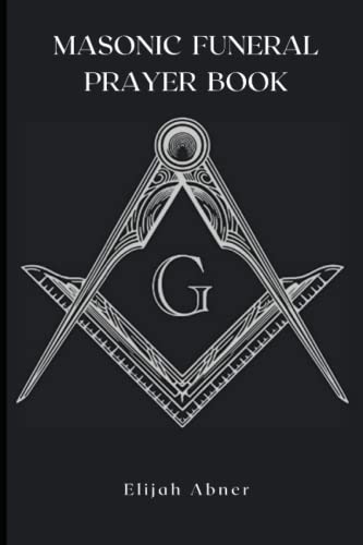 MASONIC FUNERAL PRAYER BOOK by Elijah Abner | Goodreads