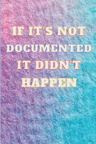 If It's Not Documented It Didn't Happen Notebook: Funny Gag Journal ...