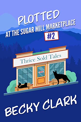 Plotted at the Sugar Mill Marketplace: an amateur sleuth cozy mystery ...