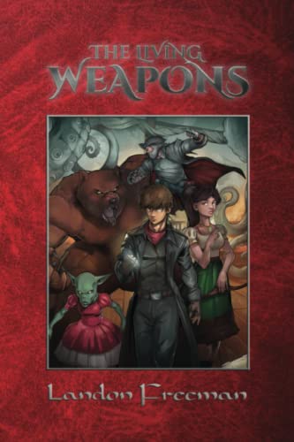 The Living Weapons by Landon Freeman | Goodreads