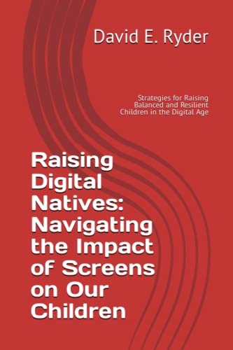 Raising Digital Natives: Navigating the Impact of Screens on Our ...