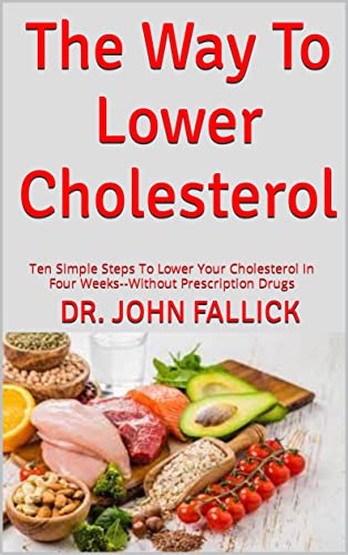 The Way To Lower Cholesterol : Ten Simple Steps To Lower Your ...