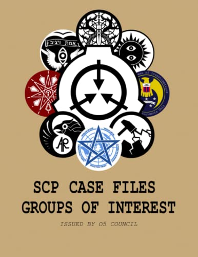 SCP CASE FILES: GROUPS OF INTEREST by O5 Council | Goodreads