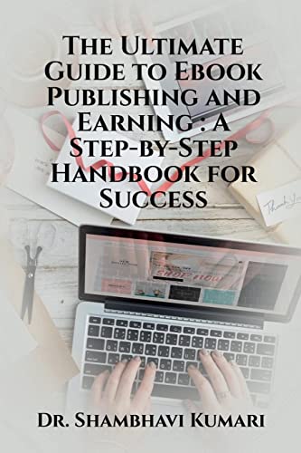 The Ultimate Guide to Ebook Publishing and Earning by Dr Shambhavi ...