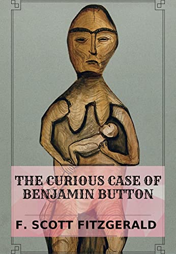The Curious Case of Benjamin Button : Illustrated by F. Scott ...