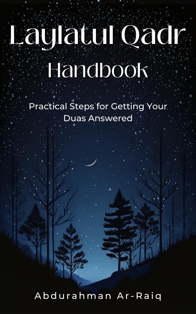 The Laylatul Qadr Handbook: Practical Steps for Having Your Duas ...