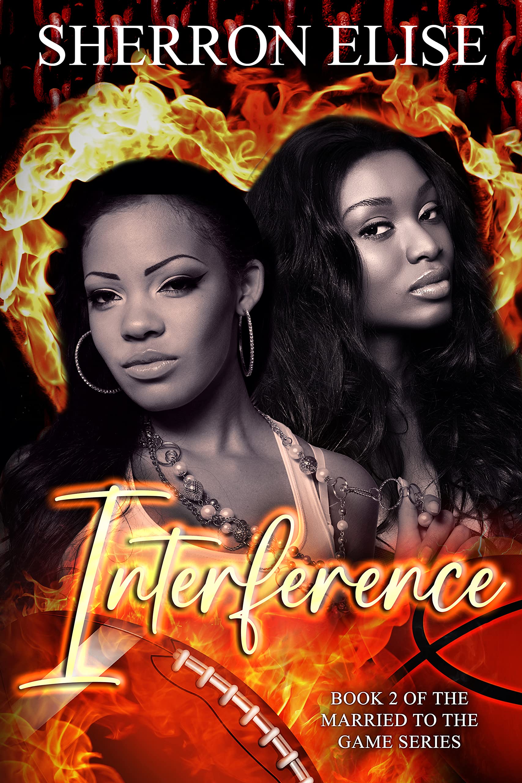 Interference (Married to the Game Book 2) by Sherron Elise | Goodreads