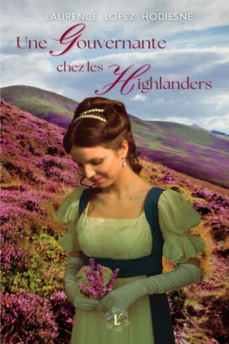 Une gouvernante chez les Highlanders by Laurence Lopez Hodiesne | Goodreads