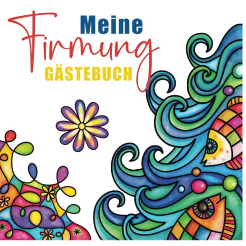 Meine Firmung: Gästebuch mit viel Platz für Glückwünsche, Widmungen und ...