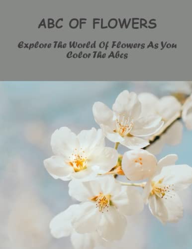 ABC Of Flowers: Explore The World Of Flowers As You Color The ABCs by ...