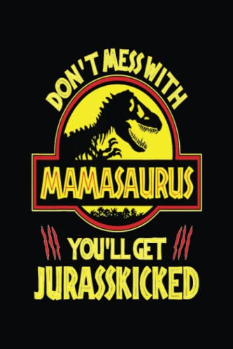 Don'T Mess With Mamasaurus You'Ll Get Jurasskicked Funny Mom: A place ...