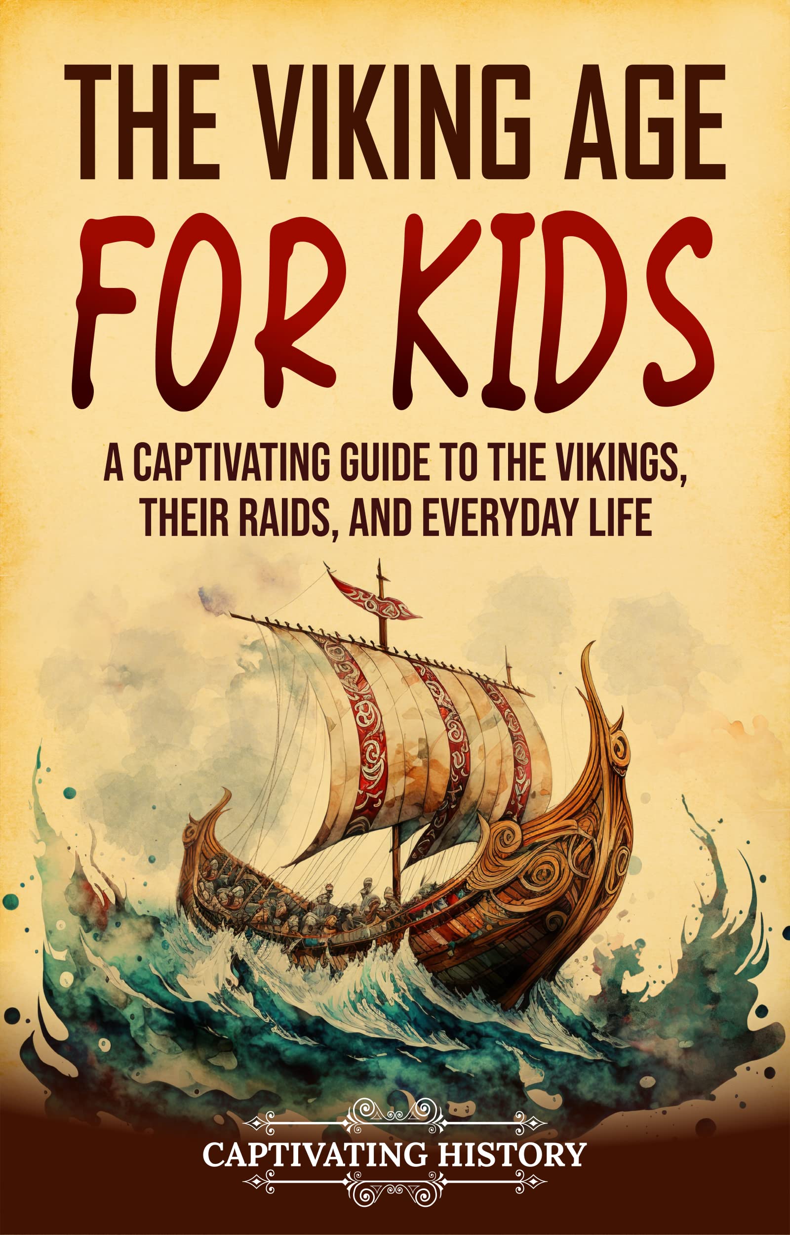 The Viking Age for Kids: A Captivating Guide to the Vikings, Their ...