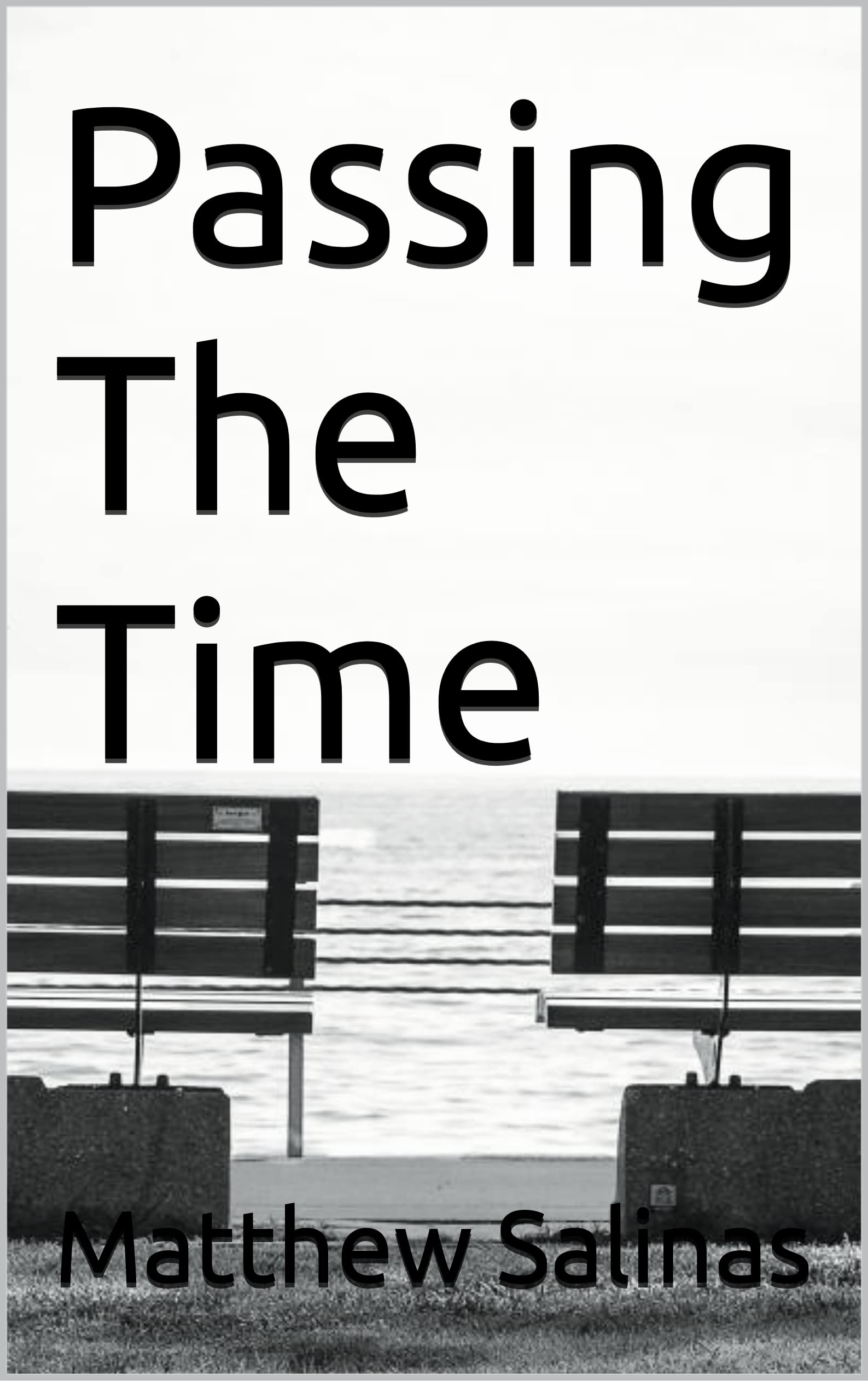 Passing The Time by Matthew Salinas | Goodreads