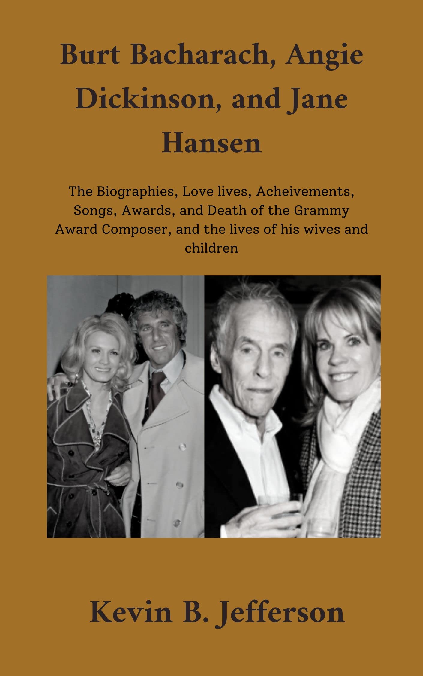 Burt Bacharach, Angie Dickinson, and Jane Hansen: The Biographies, Love ...
