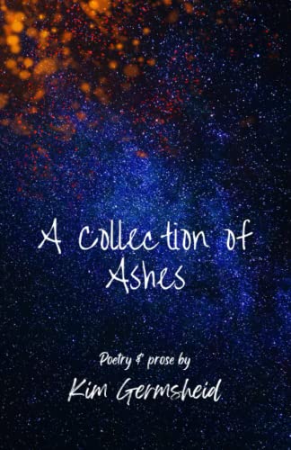 A Collection of Ashes by Kim Germsheid | Goodreads