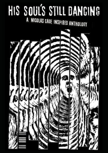 His Soul's Still Dancing: A Nicolas Cage Inspired Fiction Anthology by ...