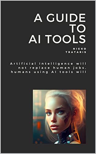 A Guide to AI Tools. AI will not replace human jobs, humans using AI ...
