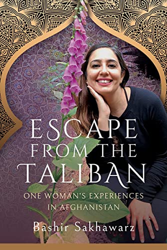 Escape from the Taliban: One Woman’s Experiences in Afghanistan by ...