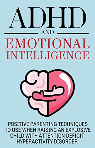 ADHD and Emotional Intelligence Positive Parenting Techniques to Use ...