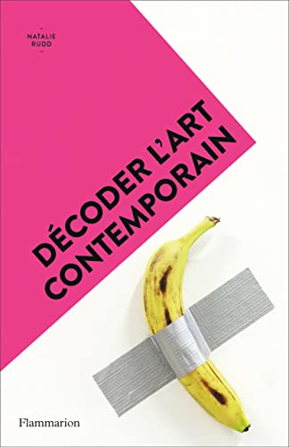 Décoder l'art contemporain by Natalie Rudd | Goodreads